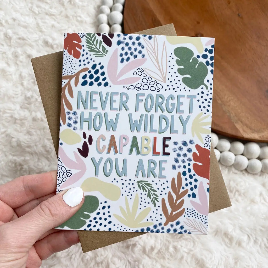 Never Forget How Wildly Capable You Are Card - Encouragement Card – 119 ...